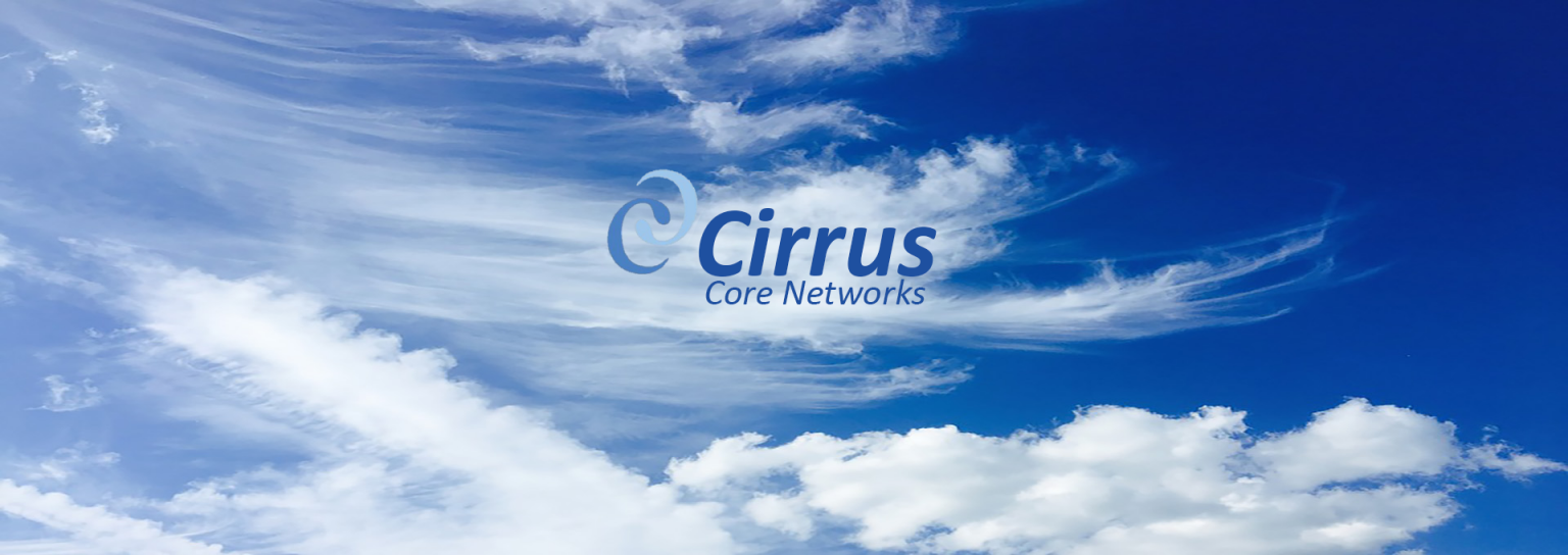Cirrus Core Networks – We manage your network, while you manage your ...
